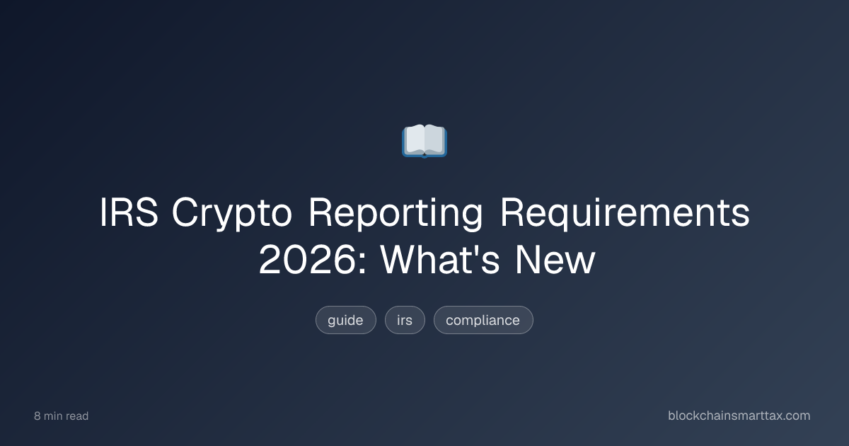 IRS Crypto Reporting Requirements 2026: What's New | Blockchain Smart Tax